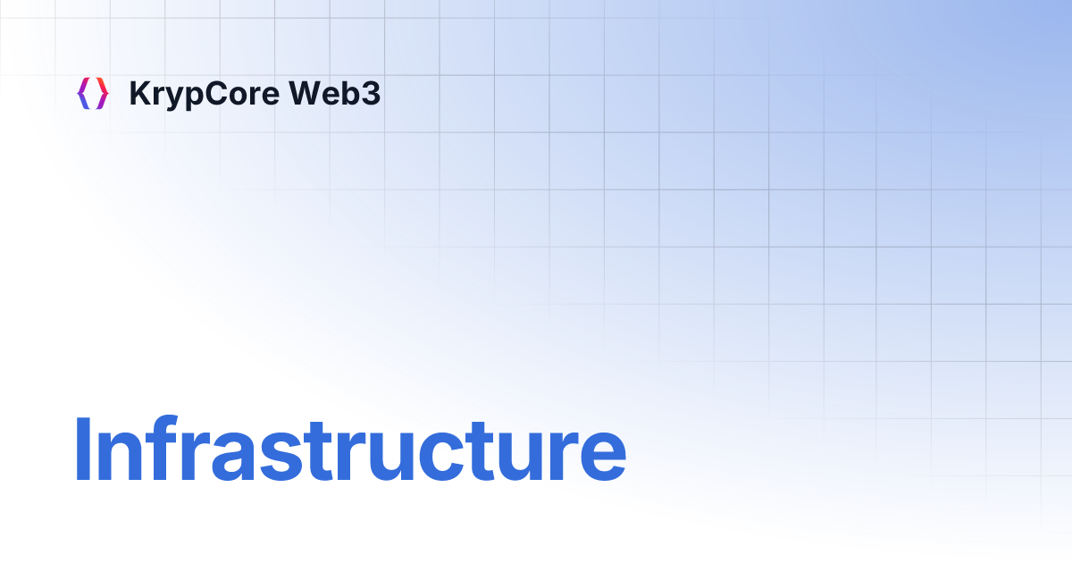 Infrastructure | KrypCore Web3
