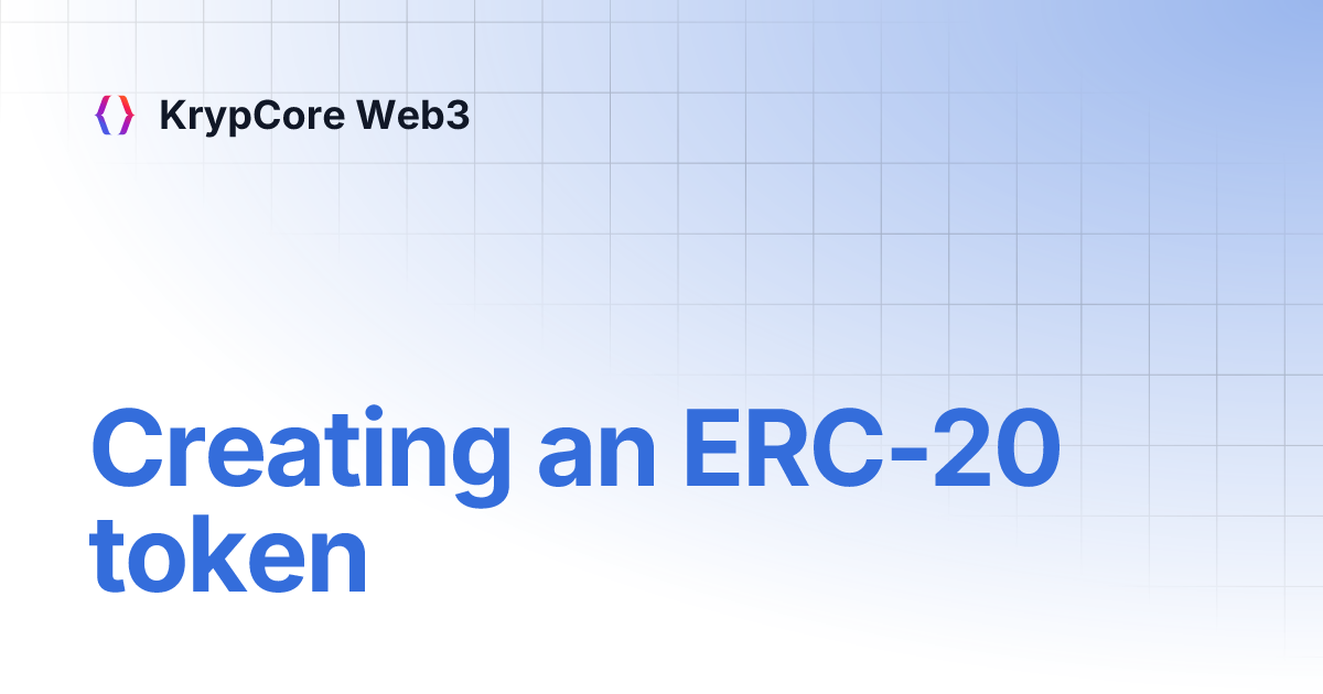 Creating an ERC-20 token | KrypCore Web3