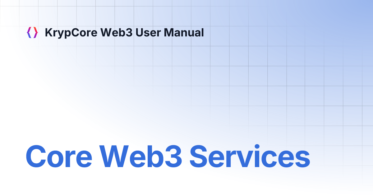 Core Web3 Services | KrypCore Web3 User Manual