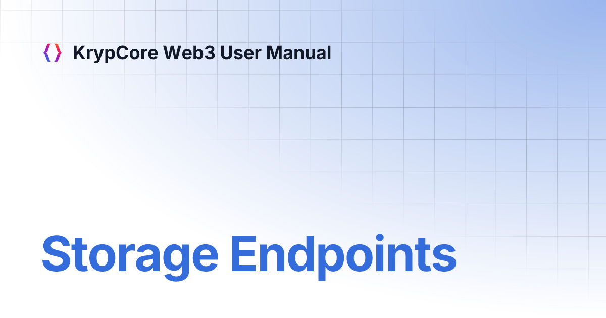Storage Endpoints | KrypCore Web3 User Manual