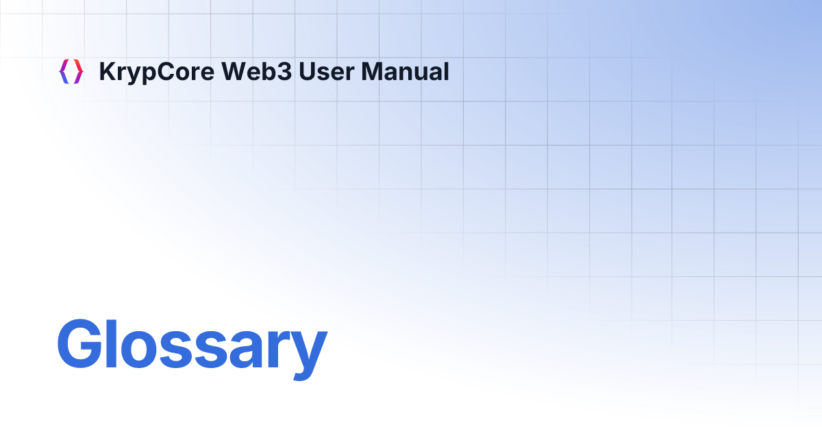 Glossary | KrypCore Web3 User Manual