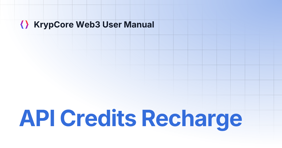 API Credits Recharge | KrypCore Web3 User Manual